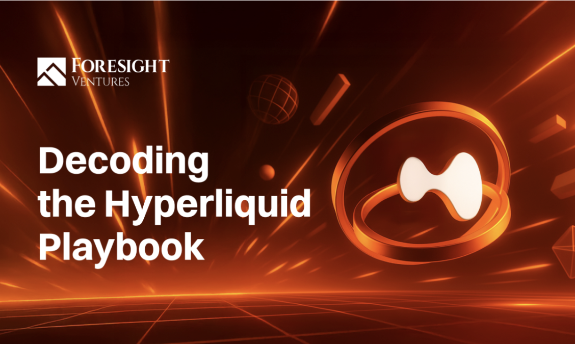 New Report by Foresight Ventures Decodes Hyperliquid’s Playbook and Dives into Next Wave of On ...